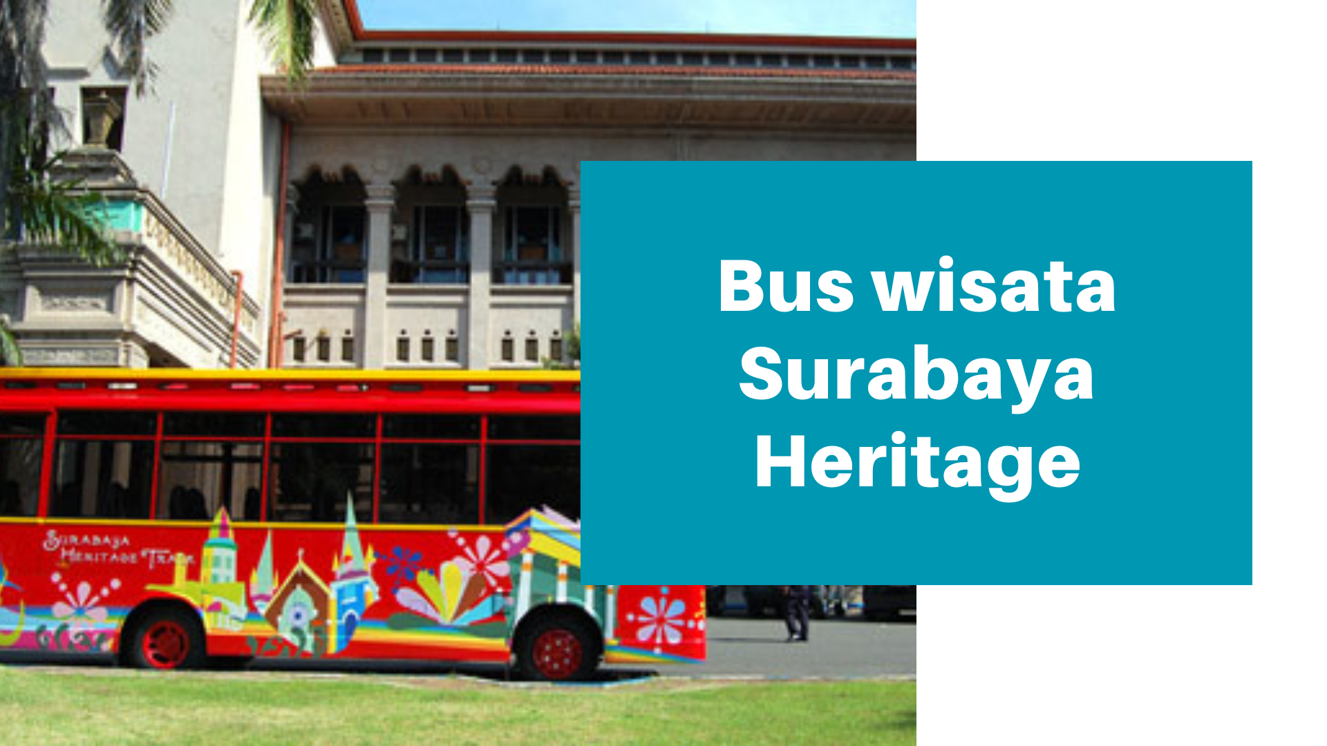 Membanggakan Warisan Budaya Bus Wisata Surabaya Heritage • CV. One Rentcar